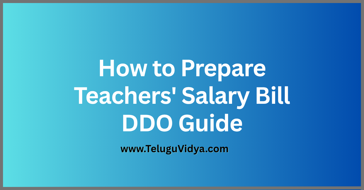 How to Prepare Teachers' Salary Bill in 2025-26: Download DDO Guide ...