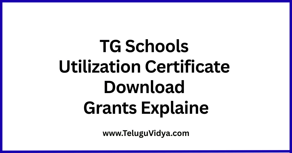 TG Schools Utilization Certificate 2024-2025: Key Grants Explaine ...