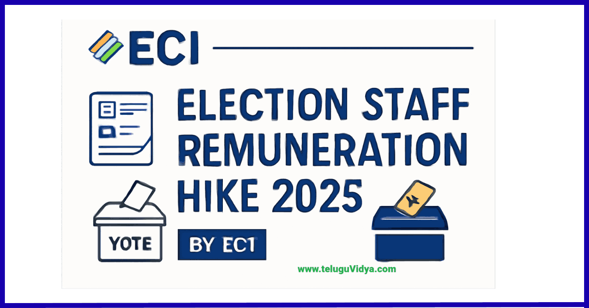 Election Staff Remuneration Hike 2025 by ECI: New Rates - TeluguVidya ...
