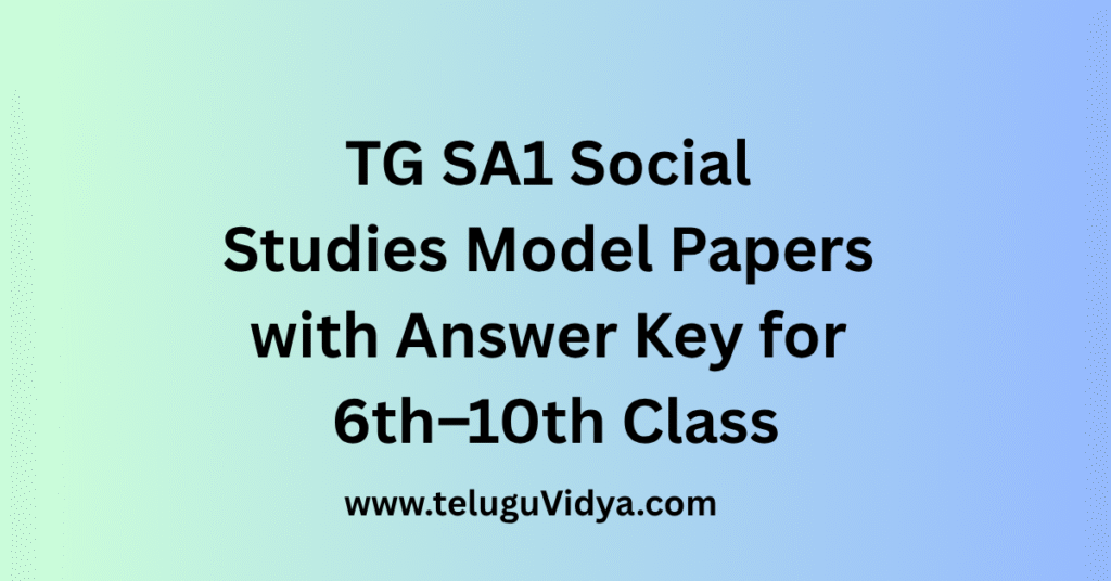 TG SA1 Social Studies Model Papers with Answer Key for 6th–10th Class ...